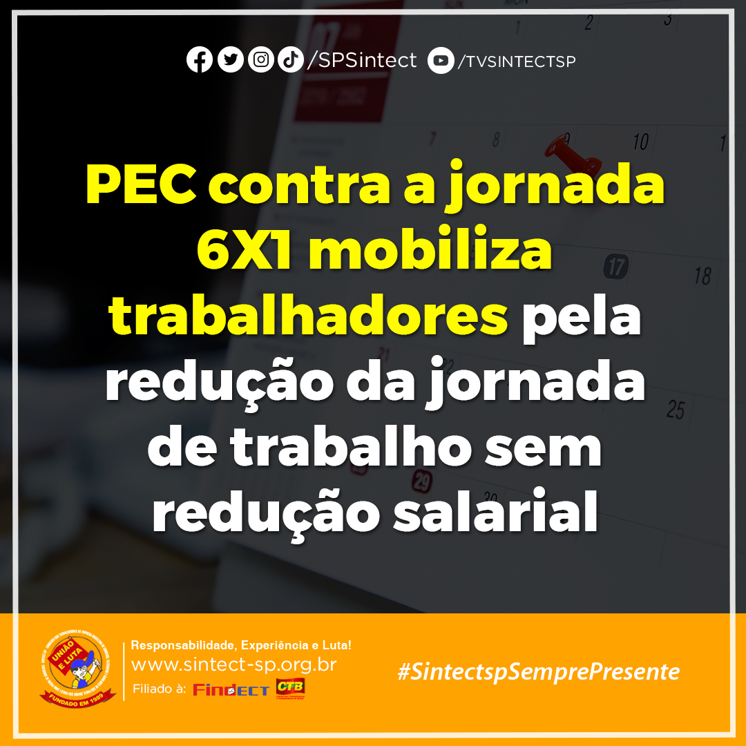 PEC contra a jornada 6X1 mobiliza trabalhadores pela redução da jornada ...
